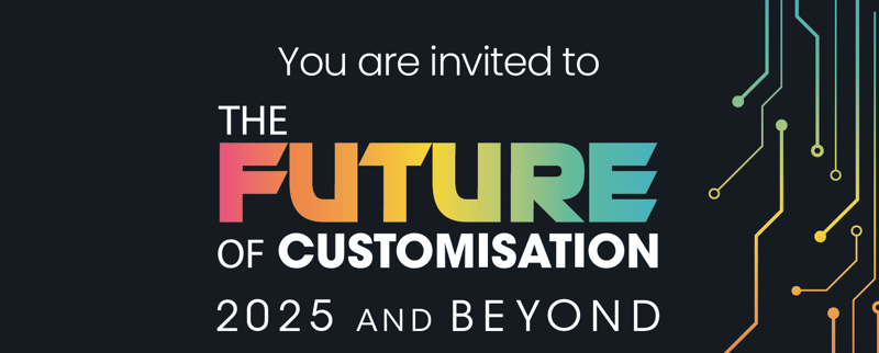 The Future of Customisation - 2025 and Beyond